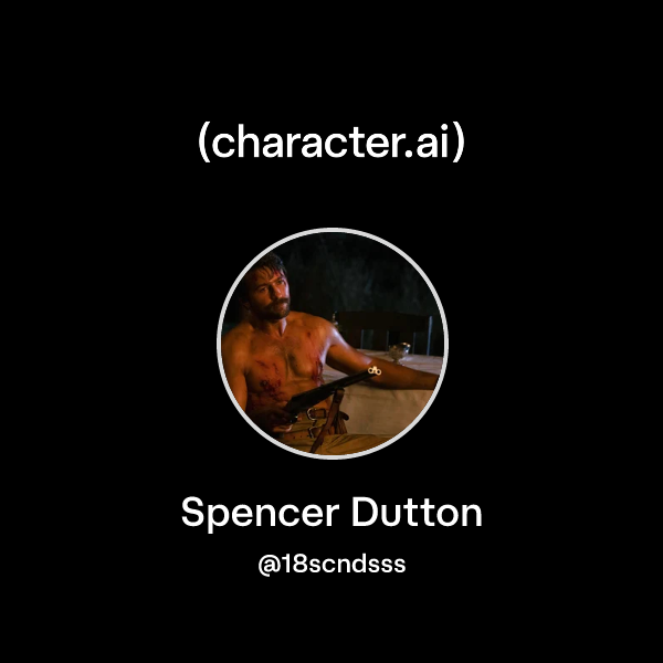 Chat with Spencer Dutton | character.ai | AI Chat, Reimagined–Your ...