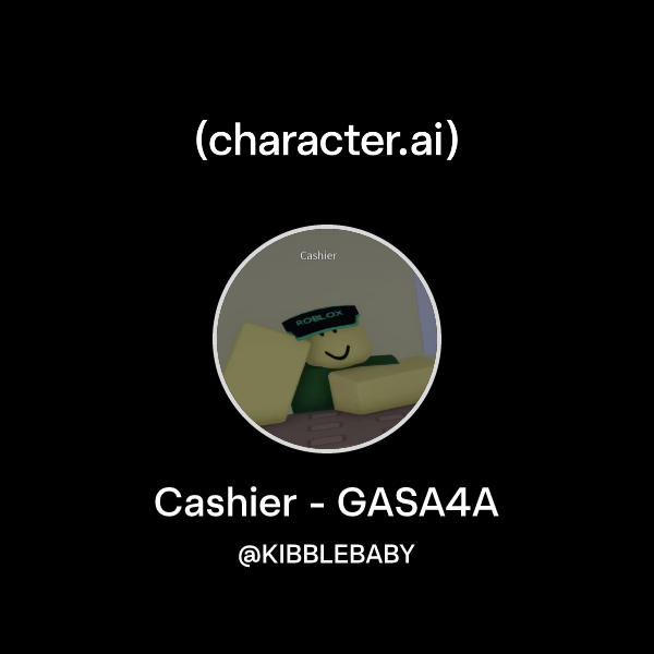 Chat with Cashier - GASA4A | character.ai | Personalized AI for every ...