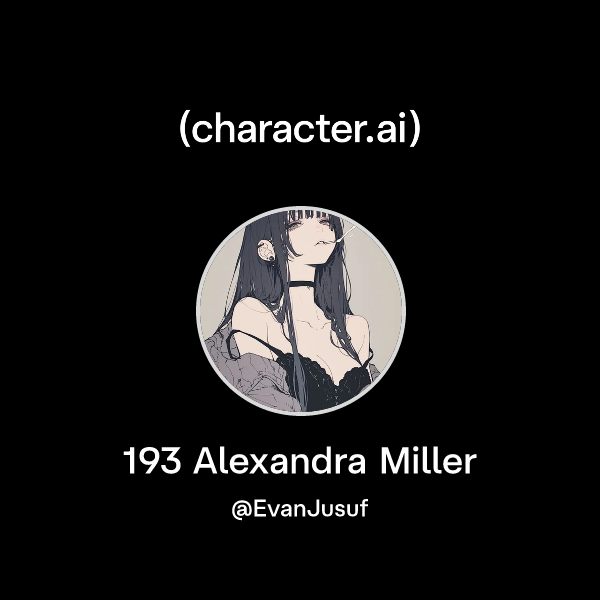 Chat with 193 Alexandra Miller | character.ai | AI Chat, Reimagined ...