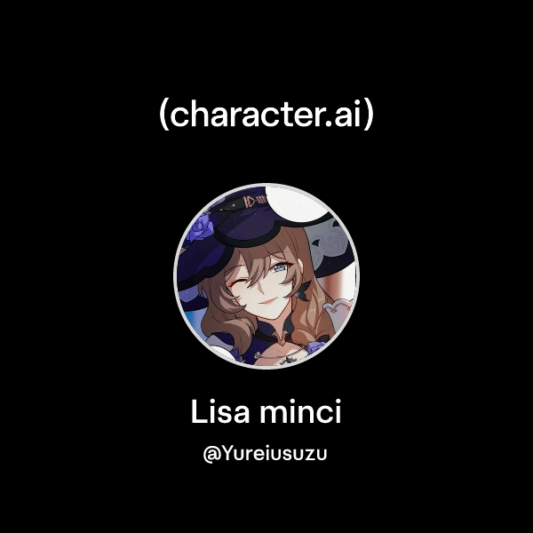 Chat with Lisa minci | character.ai | AI Chat, Reimagined–Your Words ...