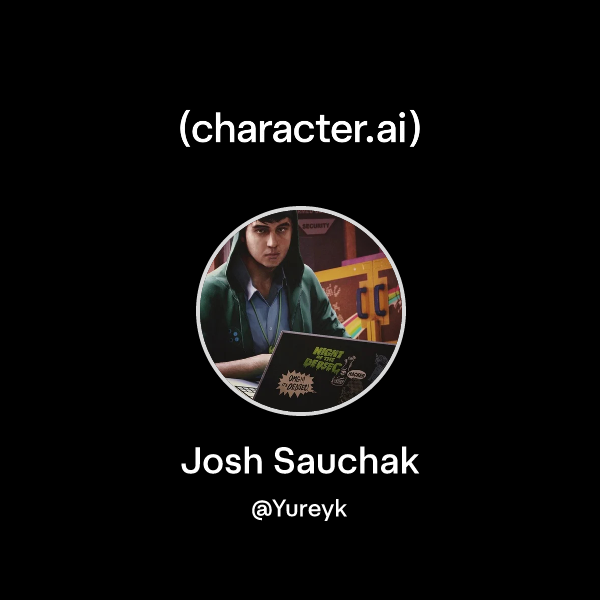Chat with Josh Sauchak | character.ai | AI Chat, Reimagined–Your Words ...