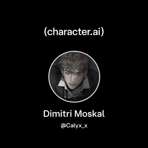 Chat with Dimitri Moskal | character.ai | AI Chat, Reimagined–Your ...