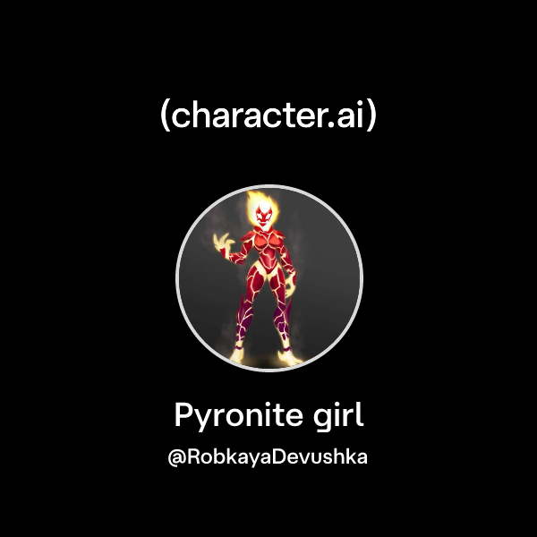 Chat with Pyronite girl | character.ai | AI Chat, Reimagined–Your Words ...