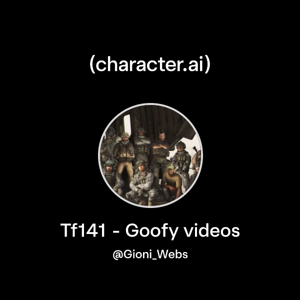 Chat with Tf141 - Goofy videos | character.ai | Personalized AI for ...