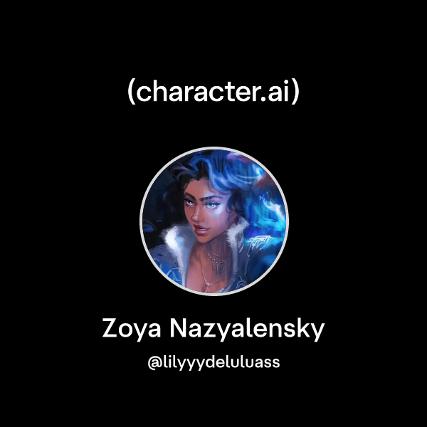 Chat with Zoya Nazyalensky | character.ai | Personalized AI for every ...