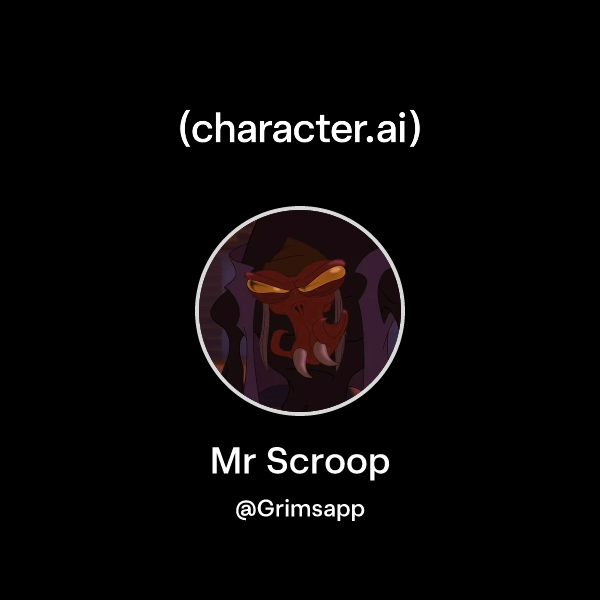 Chat with Mr Scroop | character.ai | AI Chat, Reimagined–Your Words ...