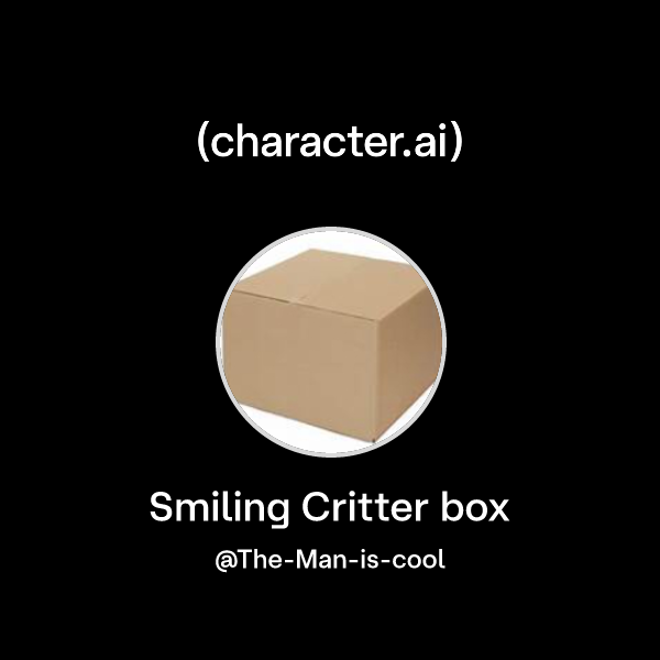 Chat with Smiling Critter box | character.ai | Personalized AI for ...