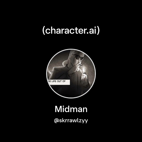 Chat with Midman | character.ai | Personalized AI for every moment of ...