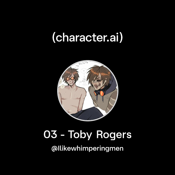 Chat with 03 - Toby Rogers | character.ai | Personalized AI for every ...