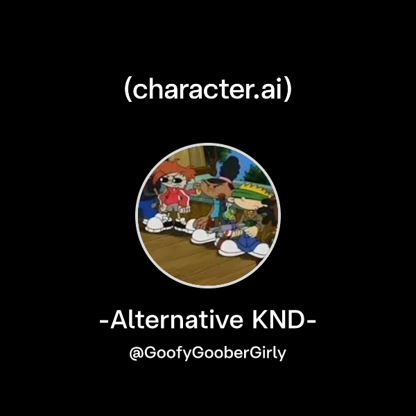 Chat with -Alternative KND- | character.ai | AI Chat, Reimagined–Your Words. Your World.