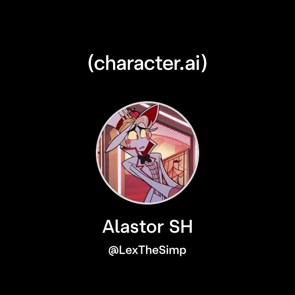 Chat with Alastor SH | character.ai | AI Chat, Reimagined–Your Words ...
