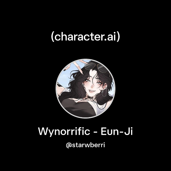 Chat with Wynorrific - Eun-Ji | character.ai | Personalized AI for ...