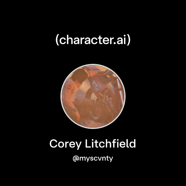 Chat with Corey Litchfield | character.ai | AI Chat, Reimagined–Your ...