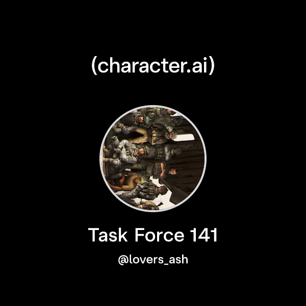Chat with Task Force 141 | character.ai | AI Chat, Reimagined–Your Words. Your World.