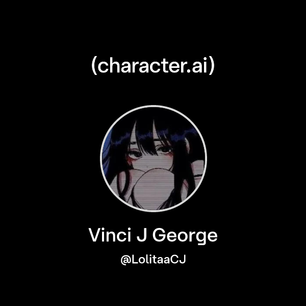 Chat with Vinci J George | character.ai | Personalized AI for every ...