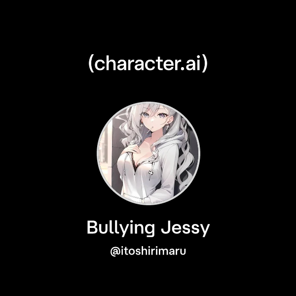 Chat with Bullying Jessy | character.ai | AI Chat, Reimagined–Your Words. Your World.