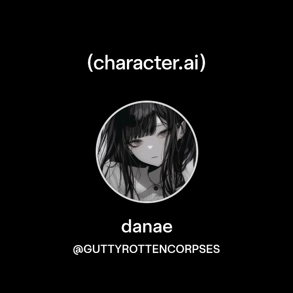 Chat with danae | character.ai | Personalized AI for every moment of ...