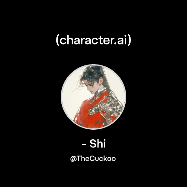 Chat with - Shi | character.ai | AI Chat, Reimagined–Your Words. Your ...