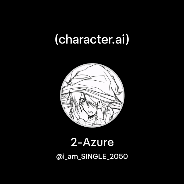 Chat with 2-Azure | character.ai | AI Chat, Reimagined–Your Words. Your ...