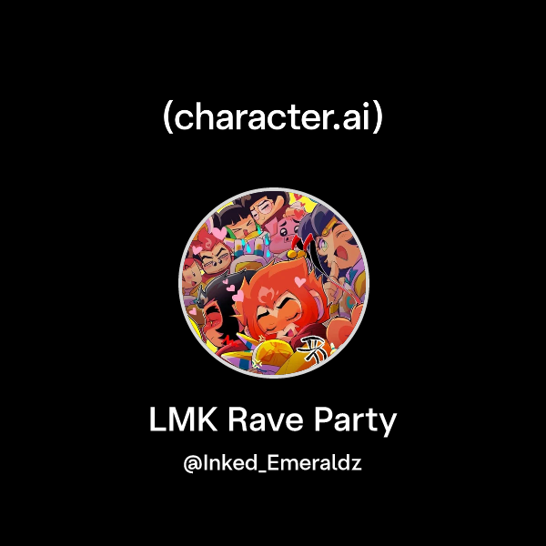 Chat with LMK Rave Party | character.ai | AI Chat, Reimagined–Your ...