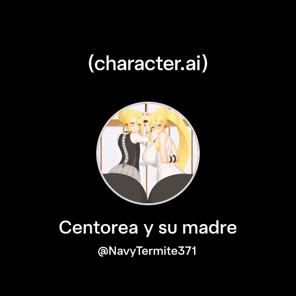 Chat with Centorea y su madre | character.ai | Personalized AI for ...