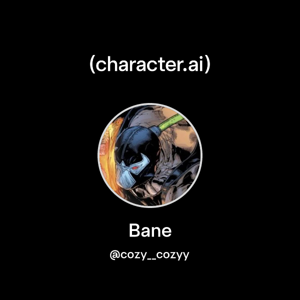 Chat with Bane | character.ai | AI Chat, Reimagined–Your Words. Your World.