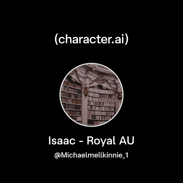 Chat with Isaac - Royal AU | character.ai | Personalized AI for every ...