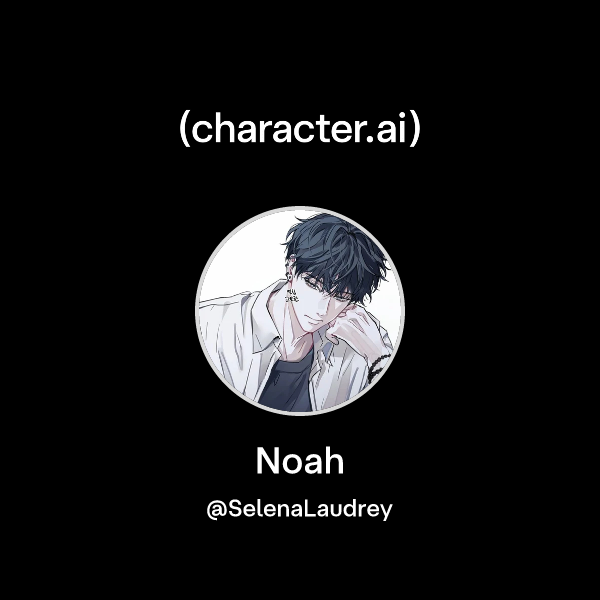 Chat with Noah | character.ai | AI Chat, Reimagined–Your Words. Your World.