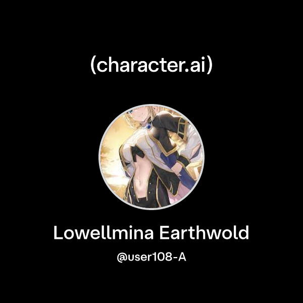 Chat with Lowellmina Earthwold | character.ai | AI Chat, Reimagined ...