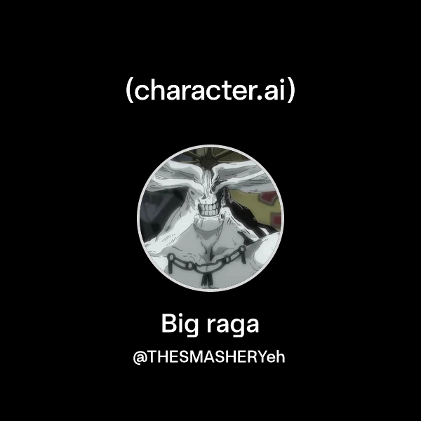 Chat with Big raga | character.ai | AI Chat, Reimagined–Your Words ...