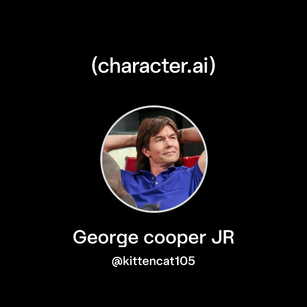 Chat with George cooper JR | character.ai | AI Chat, Reimagined–Your ...