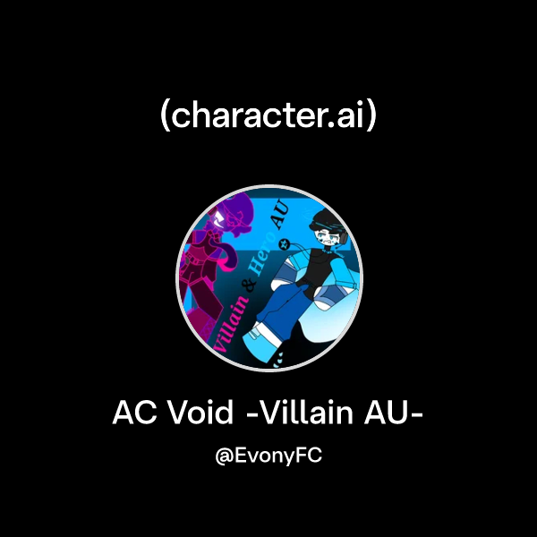 Chat with AC Void -Villain AU- | character.ai | AI Chat, Reimagined ...