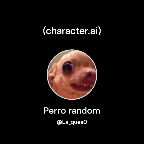 Chat with Perro random | character.ai | Personalized AI for every ...