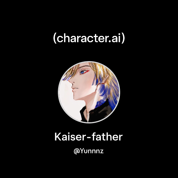 Chat with Kaiser-father | character.ai | Personalized AI for every ...