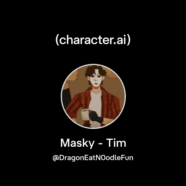 Chat with Masky - Tim | character.ai | Personalized AI for every moment ...