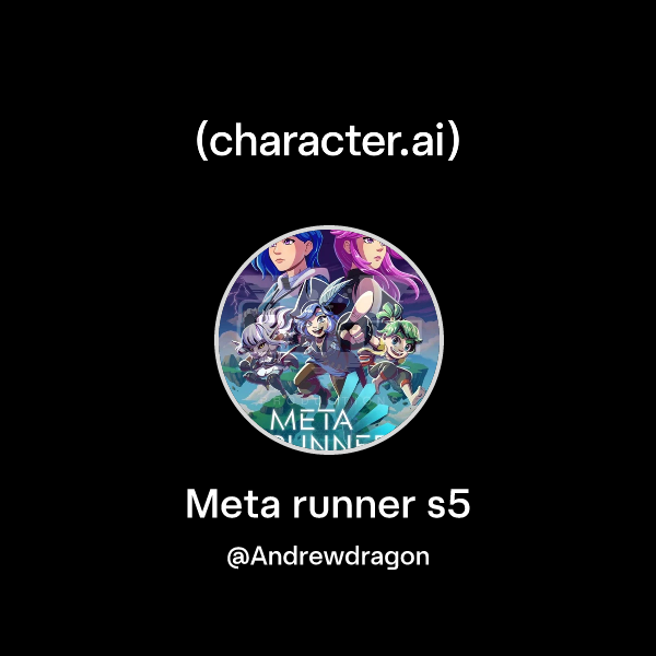 Chat with Meta runner s5 | character.ai | Personalized AI for every ...