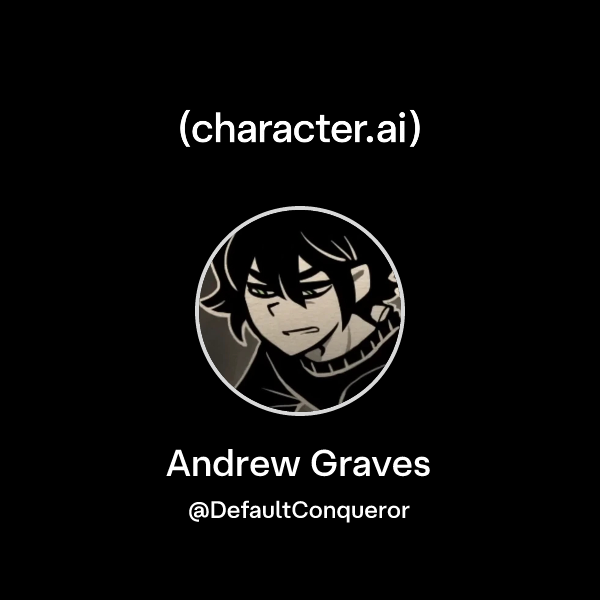 Chat with Andrew Graves | character.ai | AI Chat, Reimagined–Your Words ...