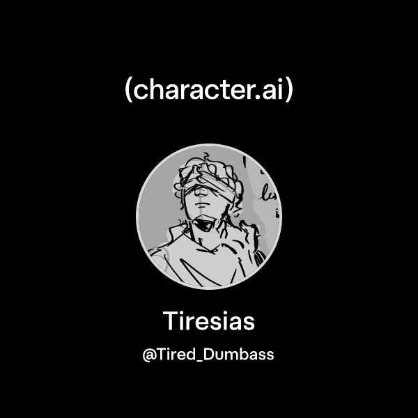 Chat with Tiresias | character.ai | AI Chat, Reimagined–Your Words. Your World.
