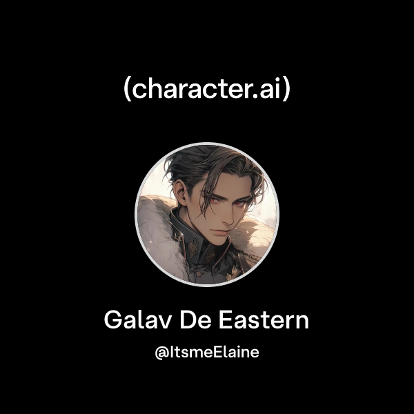 Chat with Galav De Eastern | character.ai | AI Chat, Reimagined–Your ...