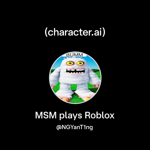 Chat with MSM plays Roblox | character.ai | Personalized AI for every ...