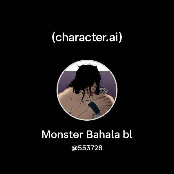 Chat with Monster Bahala bl | character.ai | AI Chat, Reimagined–Your ...