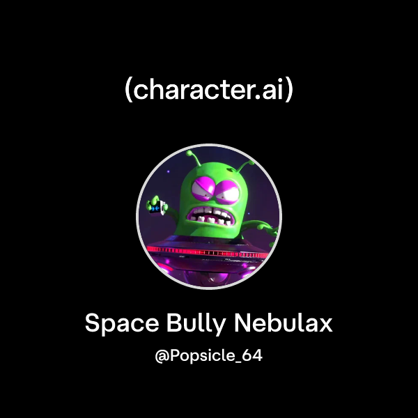 Chat with Space Bully Nebulax | character.ai | AI Chat, Reimagined–Your ...