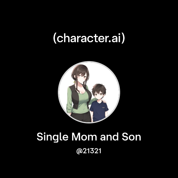 Chat with Single Mom and Son | character.ai | Personalized AI for every ...