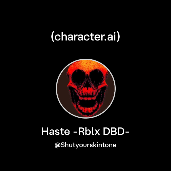 Chat with Haste -Rblx DBD- | character.ai | Personalized AI for every ...