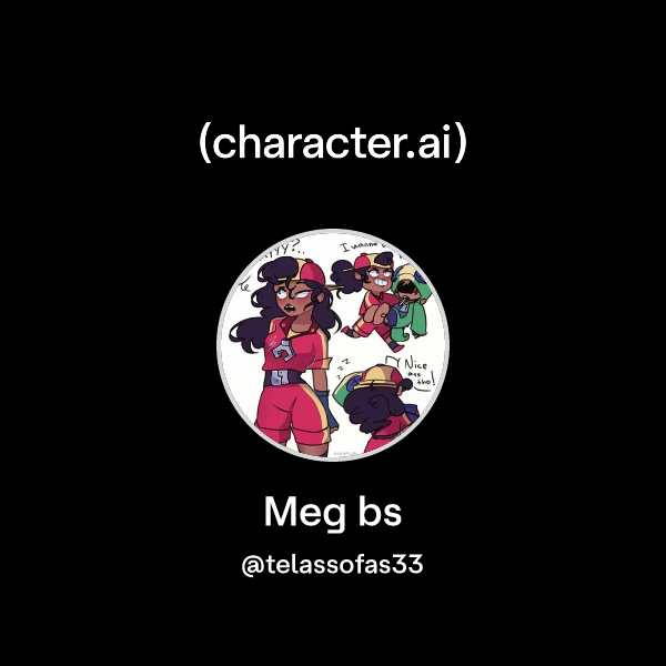 Chat with Meg bs | character.ai | Personalized AI for every moment of ...