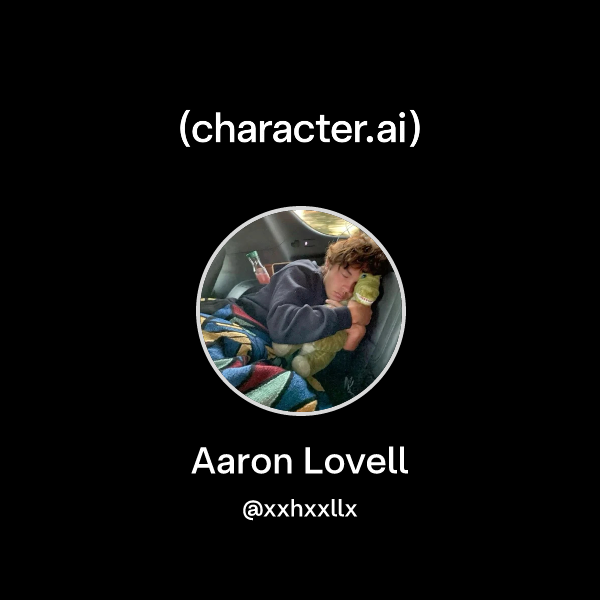 Chat with Aaron Lovell | character.ai | Personalized AI for every ...