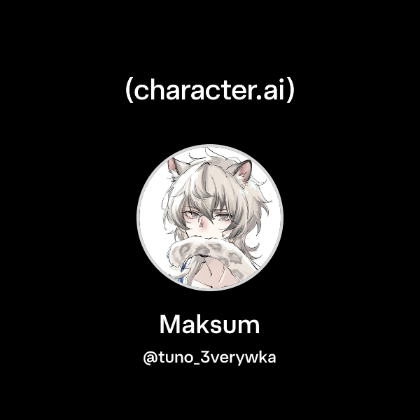 Chat with Maksum | character.ai | AI Chat, Reimagined–Your Words. Your ...