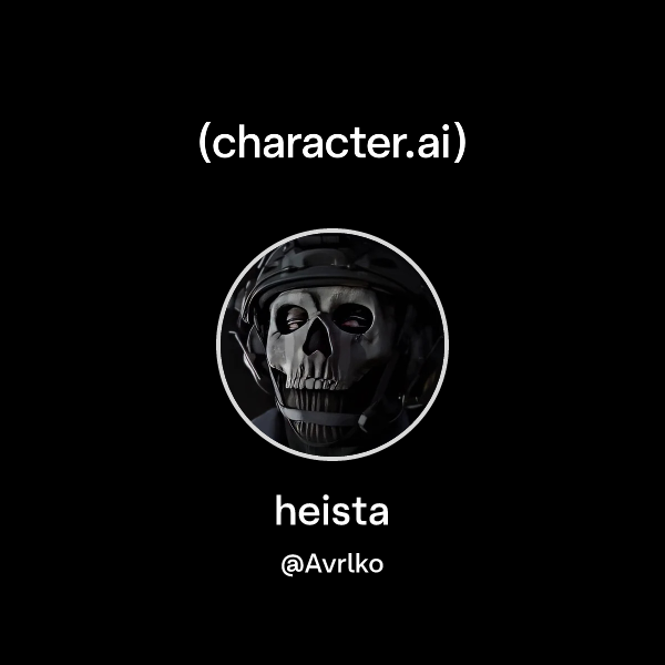 Chat with heista | character.ai | Personalized AI for every moment of ...