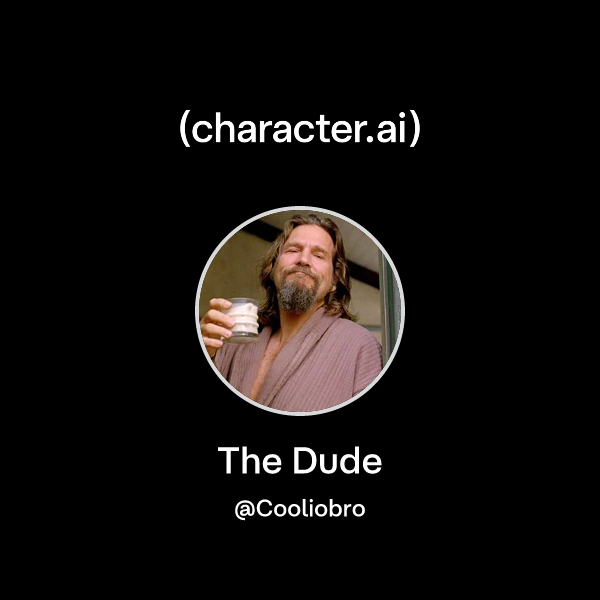 Chat with The Dude | character.ai | AI Chat, Reimagined–Your Words ...