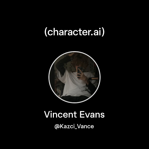 Chat with Vincent Evans | character.ai | AI Chat, Reimagined–Your Words. Your World.